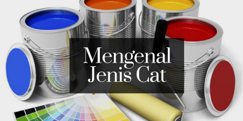 Mengapa Harus Memilih Tipe Cat Yang Tepat? Beginilah Jawabannya ...
